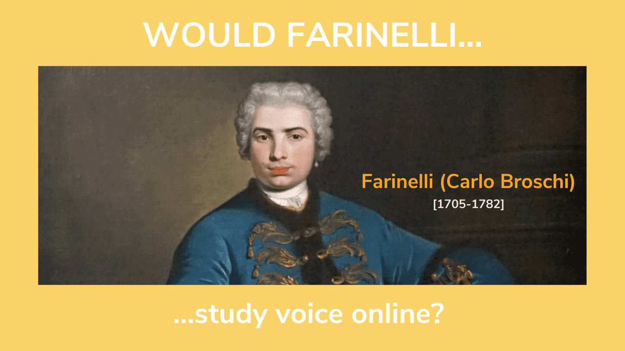 Would Farinelli study voice online if he were alive today?